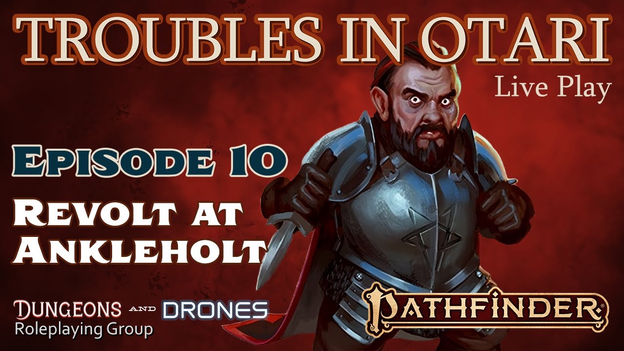 Troubles In Otari - ep 10 - Revolt at Ankleholt - Pathfinder 2e - YouTube