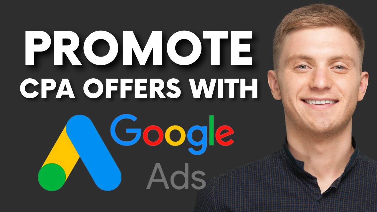 HOW TO PROMOTE CPA OFFERS WITH GOOGLE ADS - YouTube