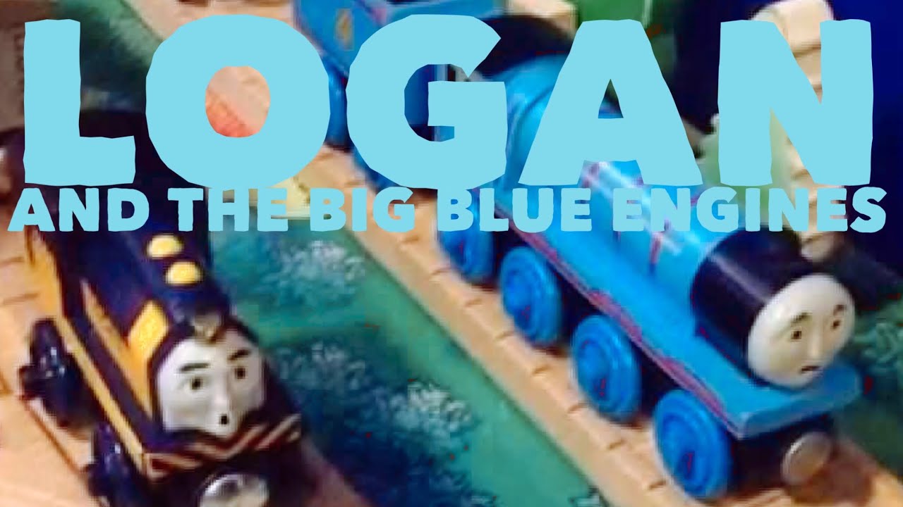 Logan and the Big Blue Engines - YouTube