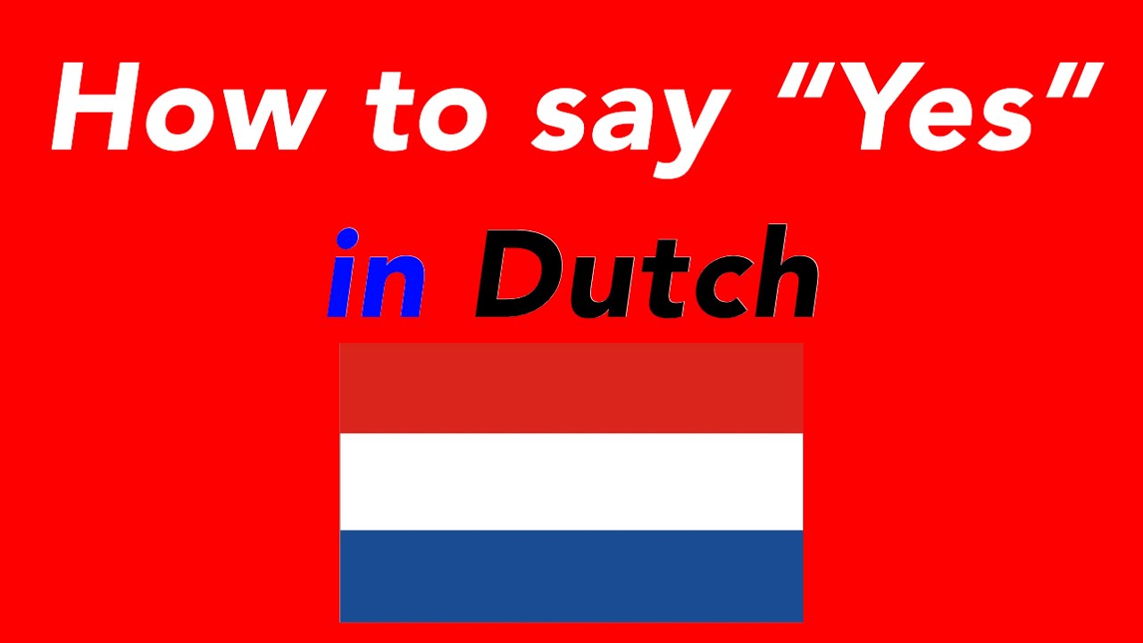 How to say “Yes” in Dutch | How to speak “Yes” in Dutch - YouTube