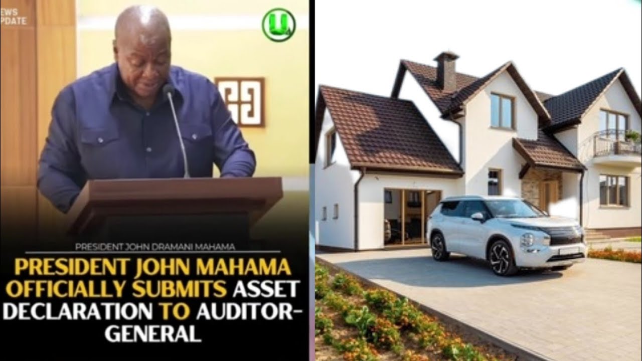 President John Mahama Officially Submits Asset Declaration to Auditor ...