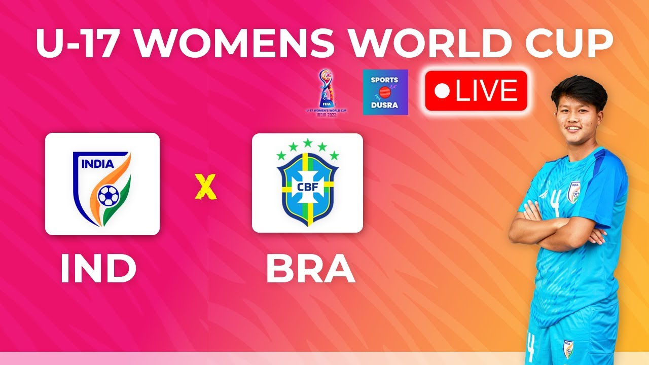 India vs Brazil LIVE | U17 Women's World Cup 2022 | IND vs BRA U17 ...
