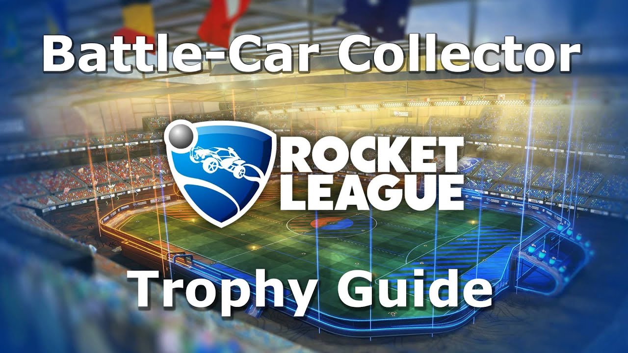 Rocket League - Battle-Car Collector Trophy Guide (PS4) - YouTube