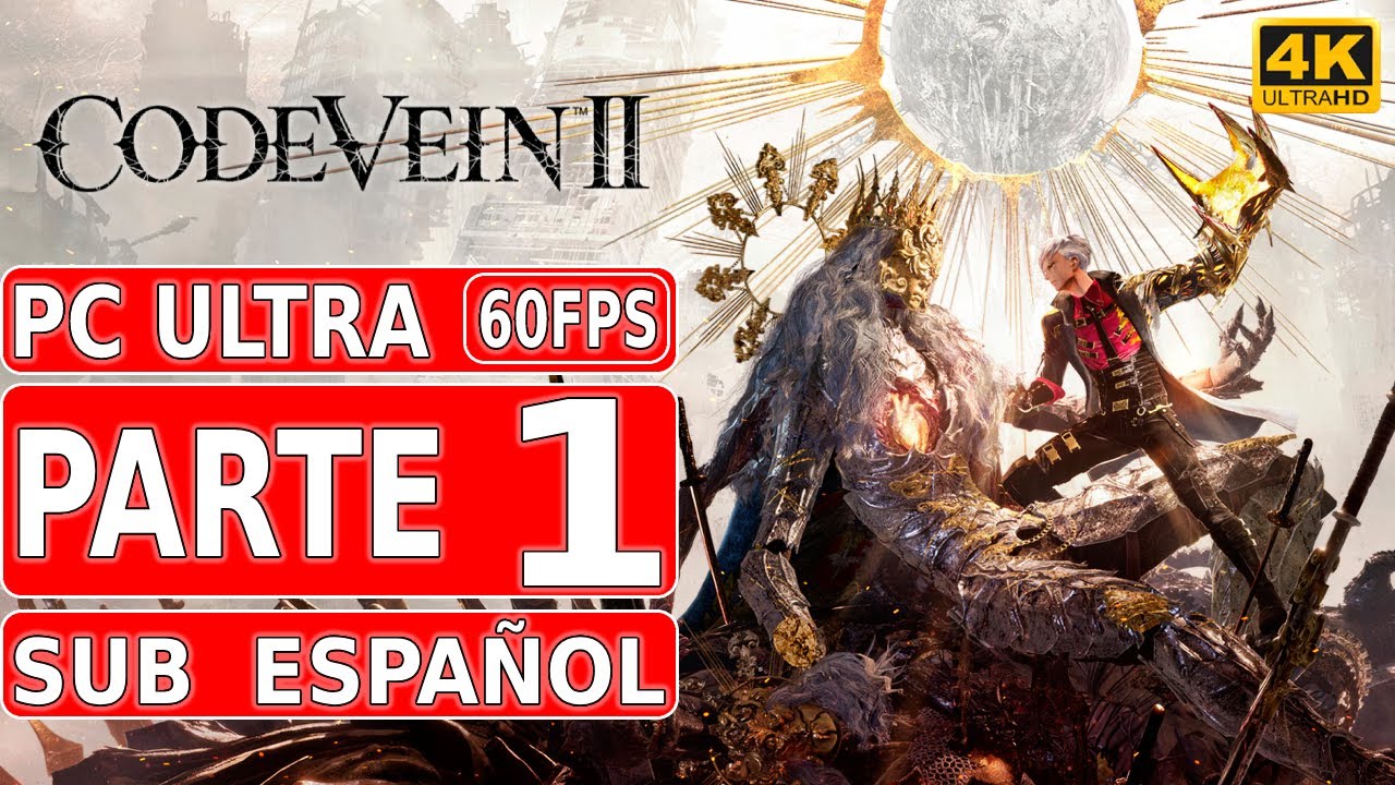 Code Vein II | Gameplay en Español (SUB) | Parte 1 | PC Ultra 4K60 ...