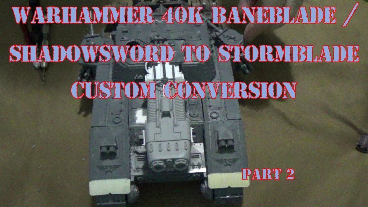 Warhammer 40K Baneblade / Shadowsword to Stormblade Custom Conversion ...