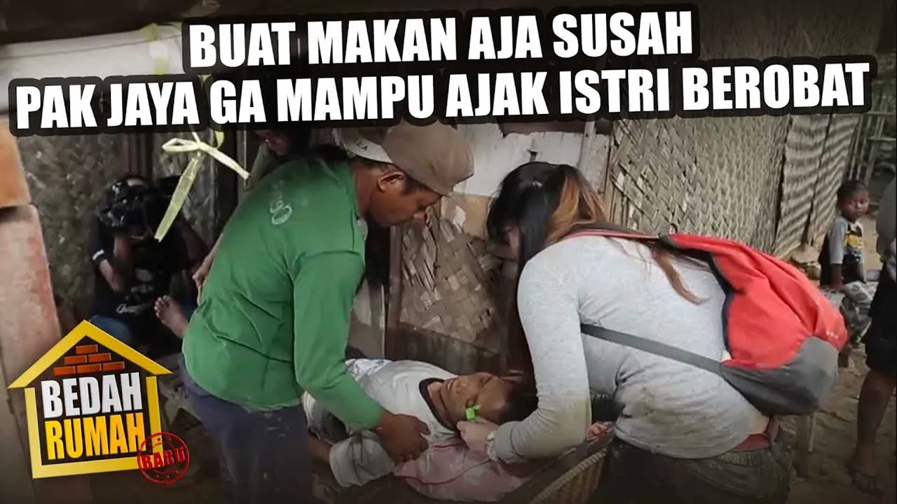 Buat Makan Aja susah! Istri Pak Jaya Terpaksa Nahan Sakit! - BEDAH RUMAH EPISODE 100 - YouTube