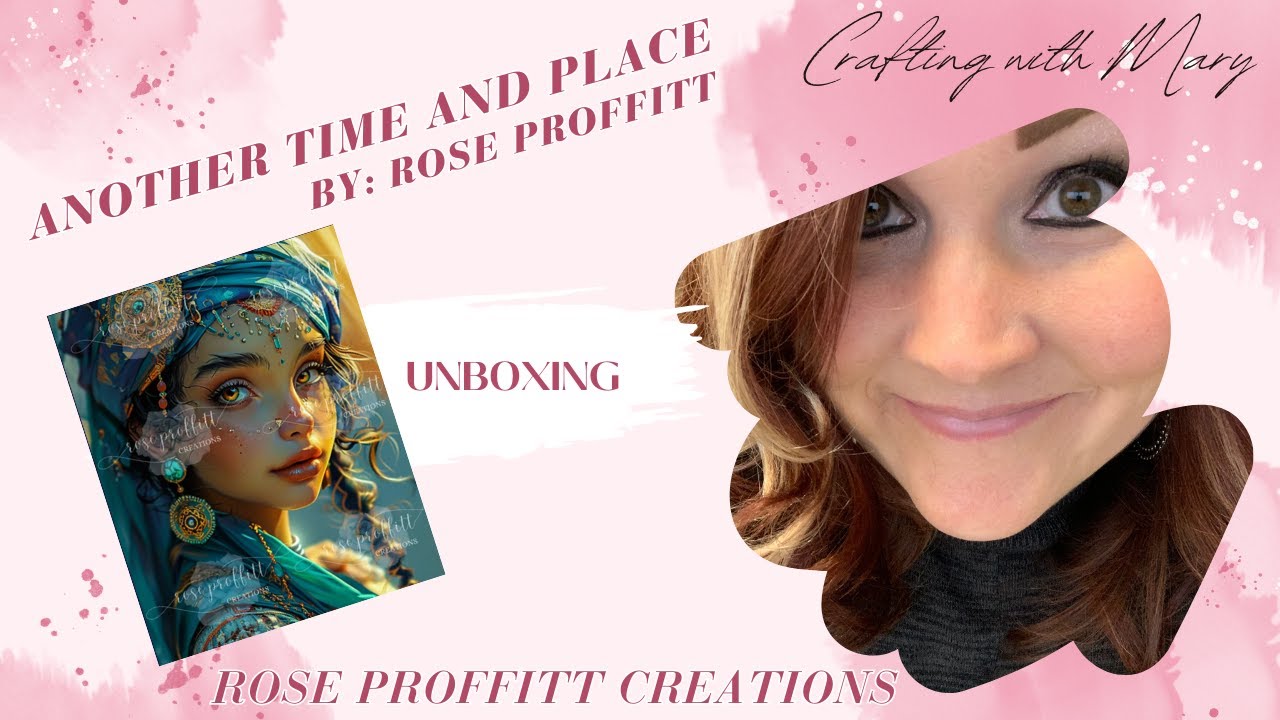 ANOTHER TIME AND PLACE from ROSE PROFFITT CREATIONS ***UNBOXING*** *A ...