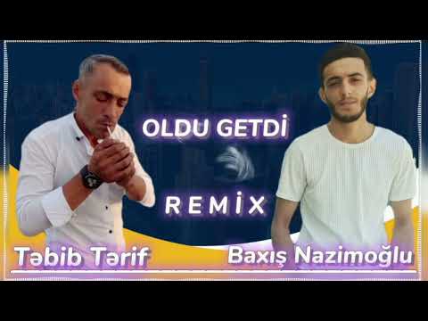 Baxış Nazimoğlu Təbib tərif - oldu getdi remix 2023