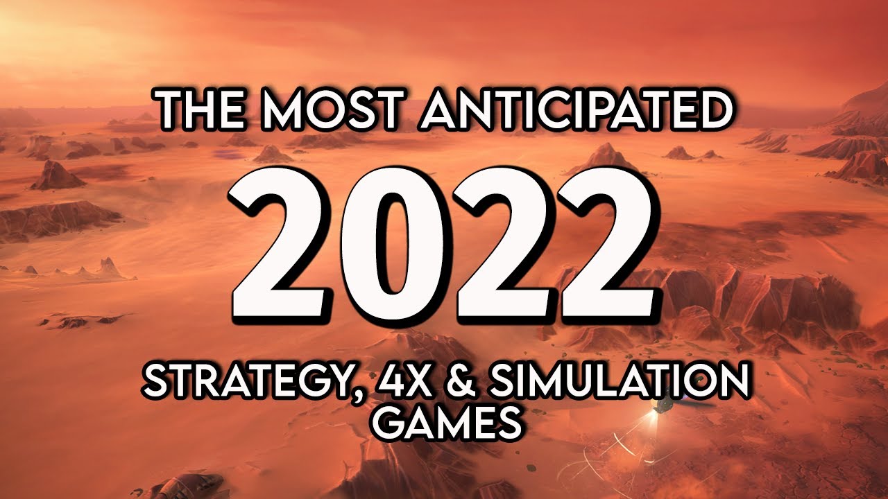 The Most Anticipated New 2022 Strategy, 4X & Simulation Games - YouTube
