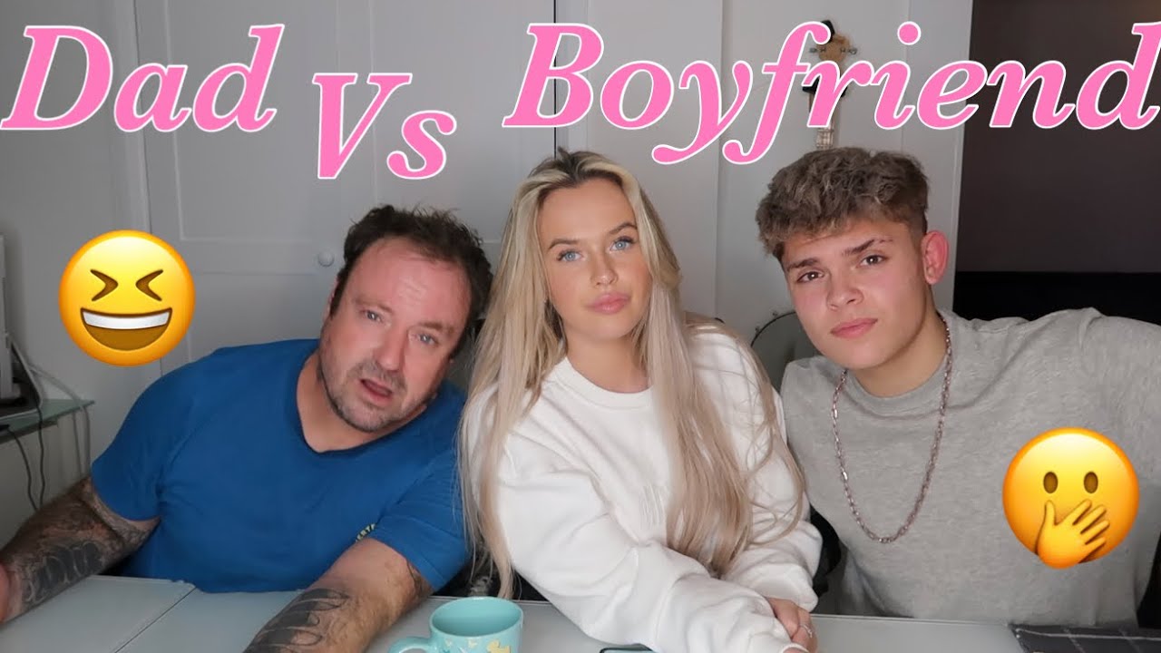DAD VS BOYFRIEND!!🤣 - WHO KNOWS ME BETTER?😝*So Funny* - YouTube