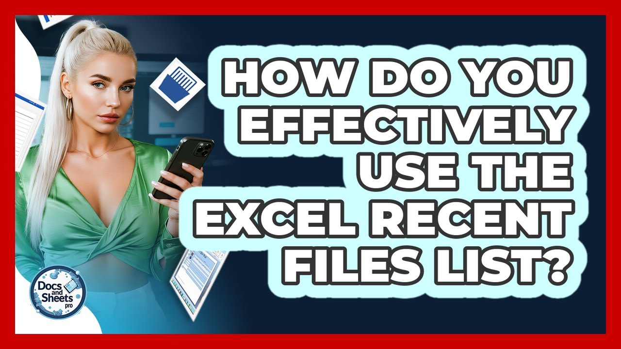 How Do You Effectively Use The Excel Recent Files List? - Docs and ...