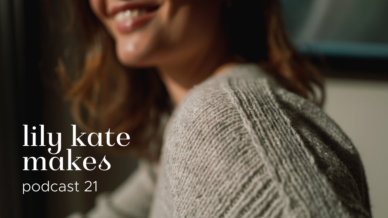 Lily Kate Makes Podcast 21 | bags, everyday knits & 2023 design plans ...
