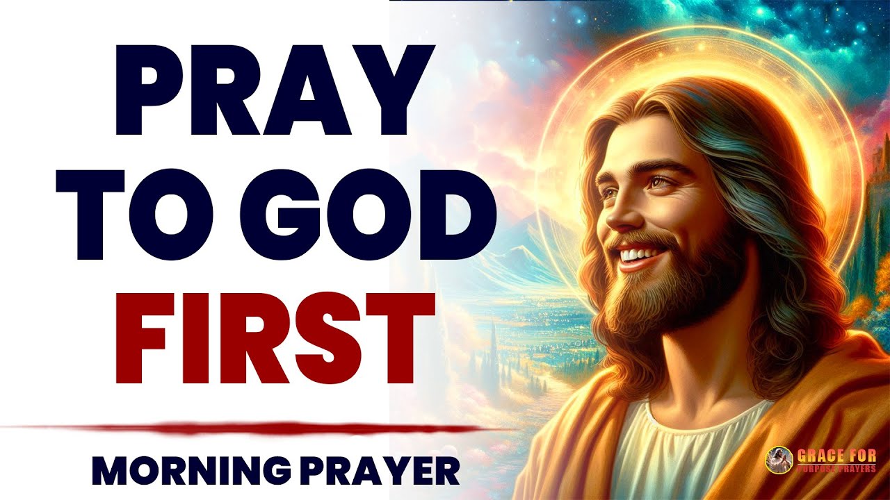 TALK TO GOD FIRST and He Will Bless You | Inspirational Morning Prayers ...
