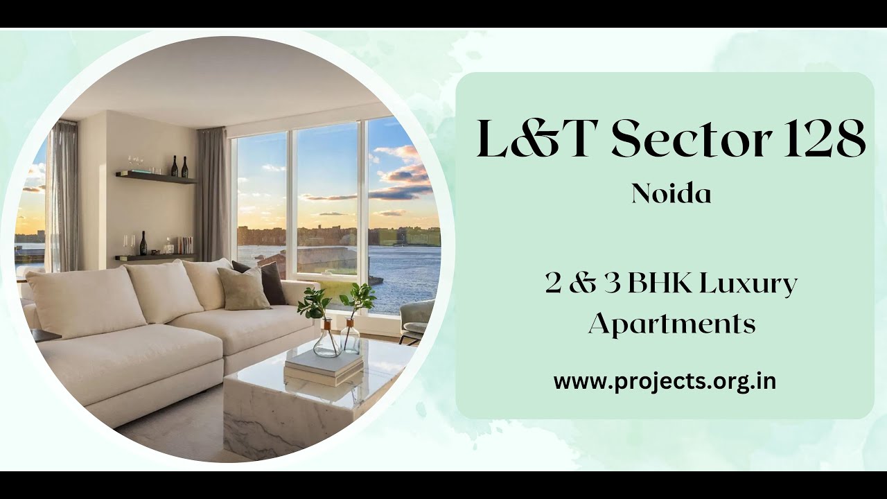 L&T Realty Sector 128 Noida - Designed To Make You Feel At Home - YouTube