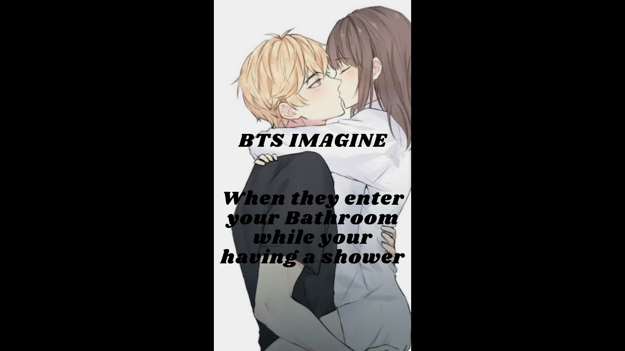 BTS REACTION When they entered your Bathroom while you were having a ...