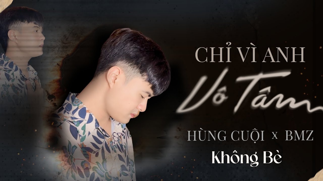 CHỈ VÌ ANH VÔ TÂM - HÙNG CUỘI x BMZ | OFFICIAL LYRICS ( KHÔNG BÈ ) | Em ...
