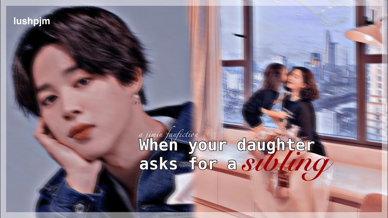 jimin oneshot - when your daughter asks for a sibling - YouTube
