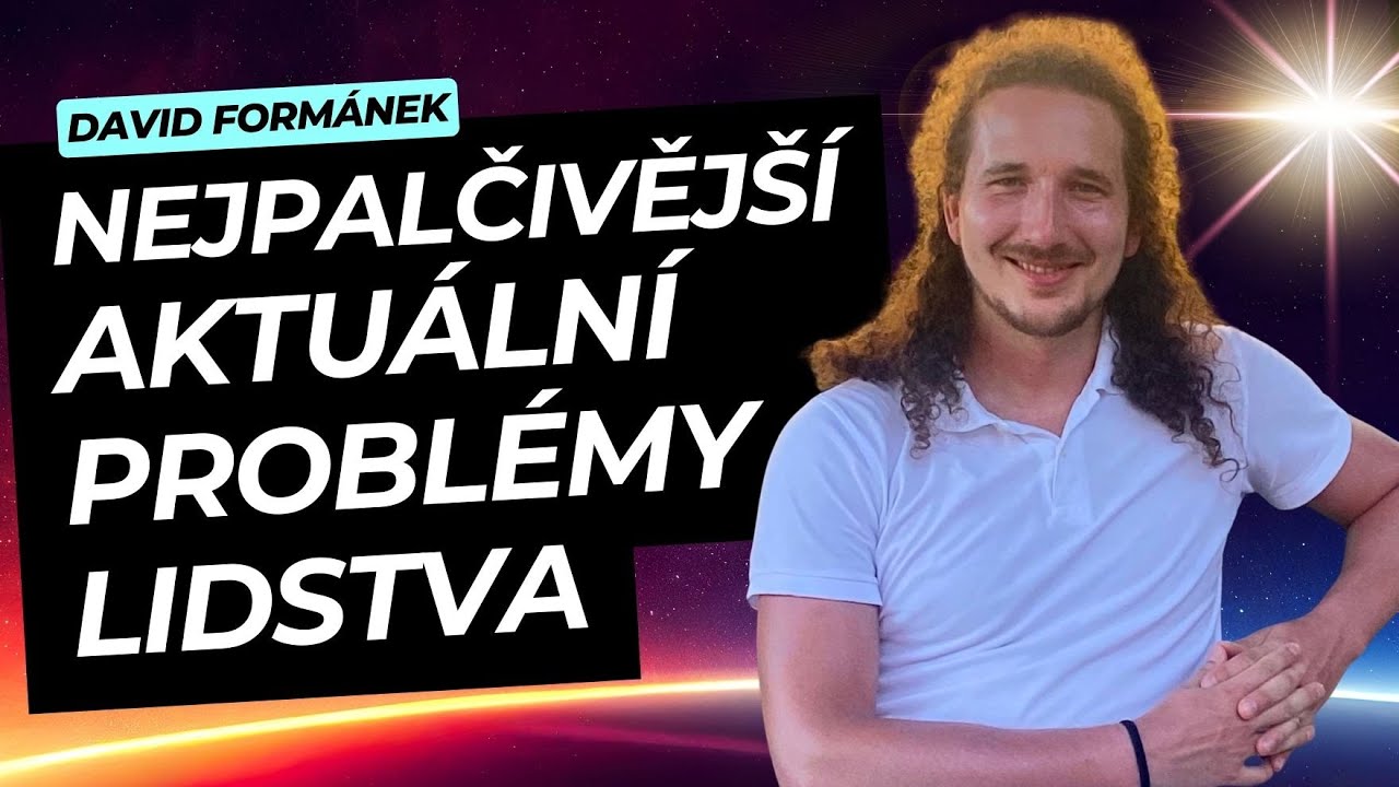 Nejpalčivější problémy lidstva DAVID FORMÁNEK PŘÍZNAKY TRANSFORMACE ...