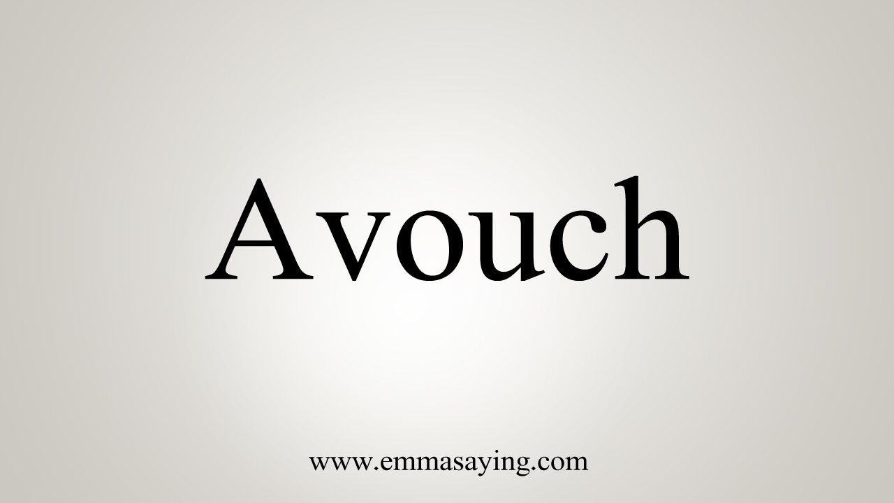 How To Say Avouch - YouTube