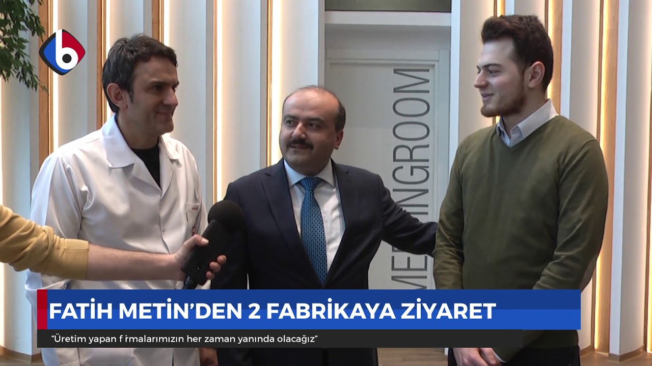 FATİH METİN’DEN 2 FABRİKAYA ZİYARET - YouTube