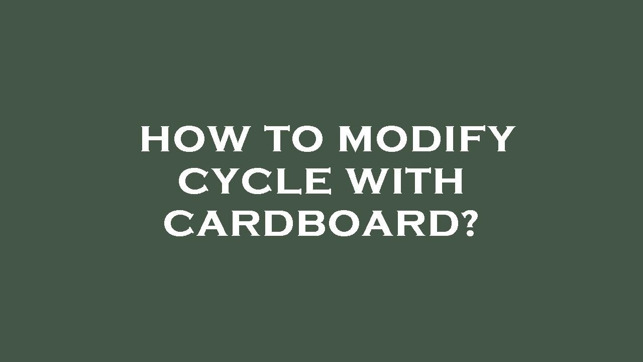 How to modify cycle with cardboard? - YouTube