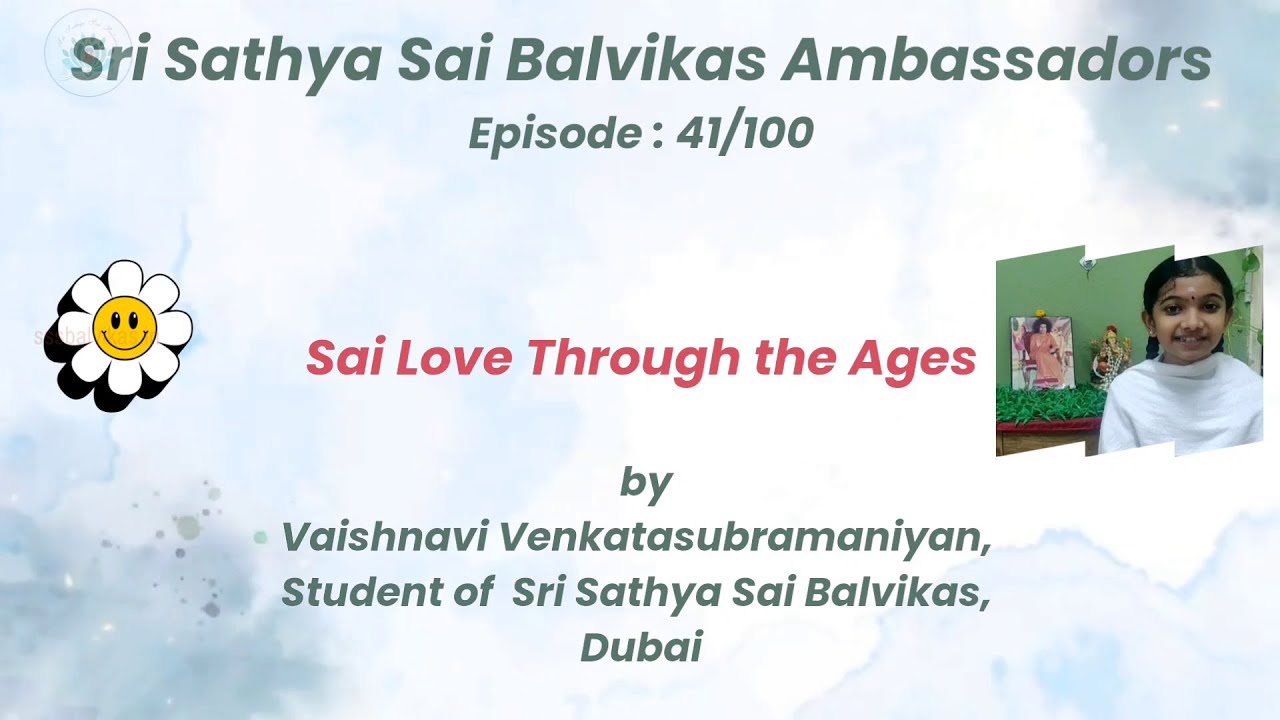 Sri Sathya Sai Balvikas Ambassadors | Ep 41 | Sai Love Through the ages ...