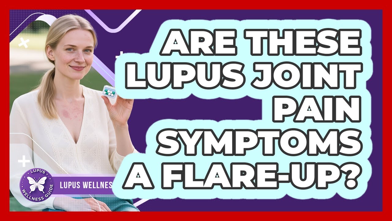 Are These Lupus Joint Pain Symptoms A Flare-up? - Lupus Wellness Guide ...