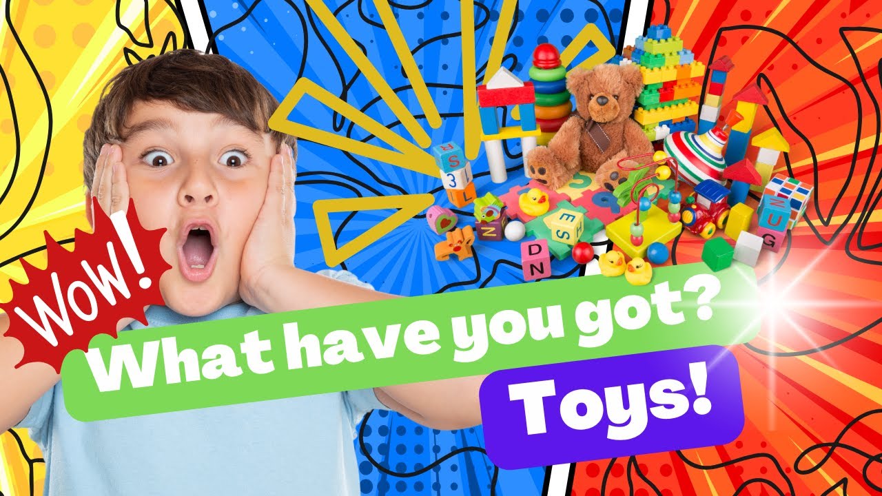 What Have You Got? Learn English with Fun Toy Vocabulary! | English for ...