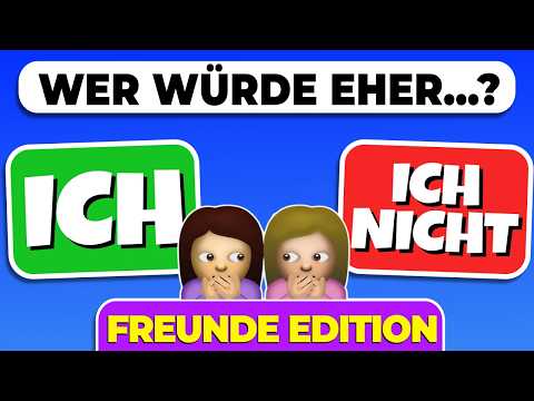 Wer würde eher...? 👉👈 Freunde Edition