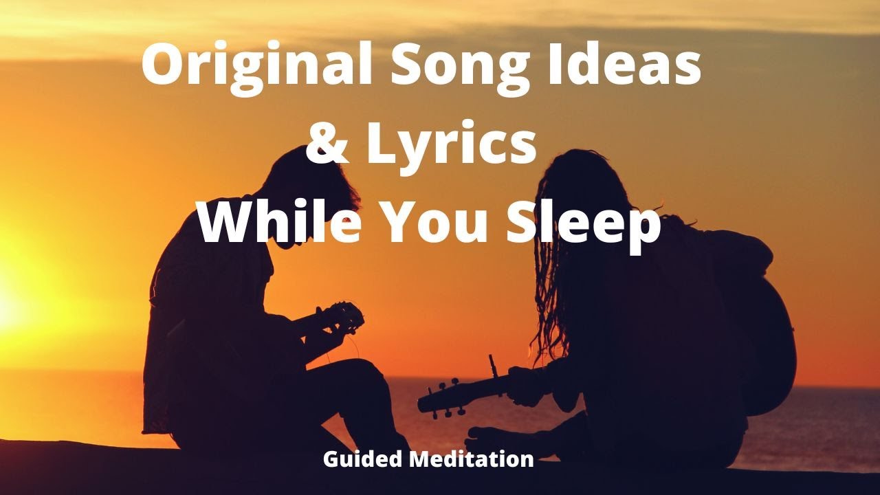 Original Song and Lyric Ideas While You Sleep | Guided Sleep Meditation ...