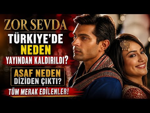 Zor Sevda neden yayından kaldırıldı? Asaf neden diziden çıktı Tüm merak edilenler! 
