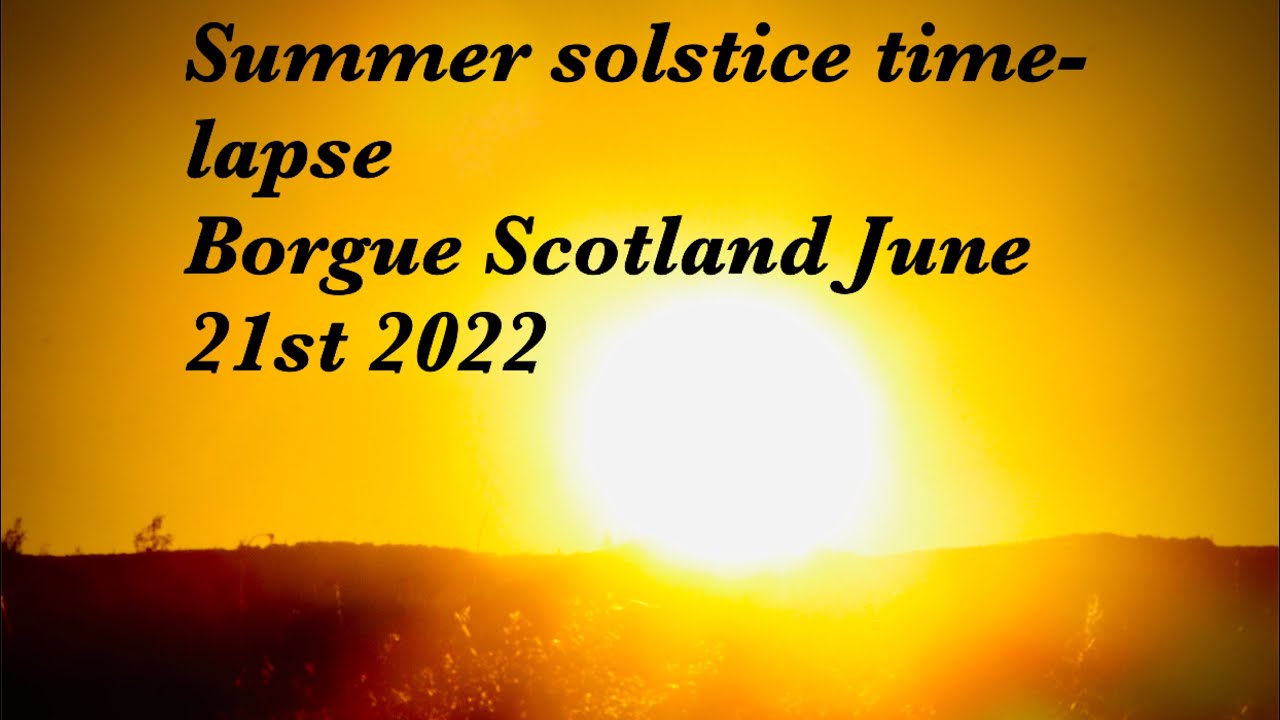 Summer solstice time-lapse borgue Scotland 2022 #photography #canonm50 ...