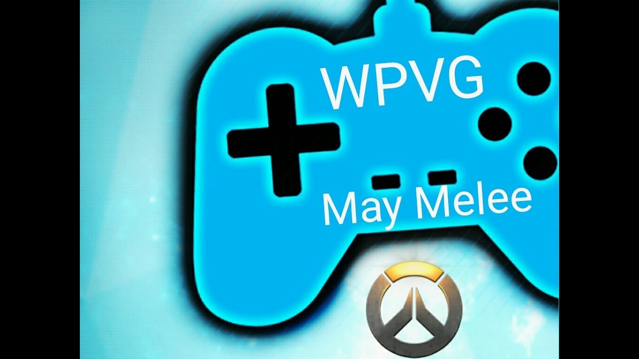 WPVG May Melee (Overwatch Tournament) - YouTube