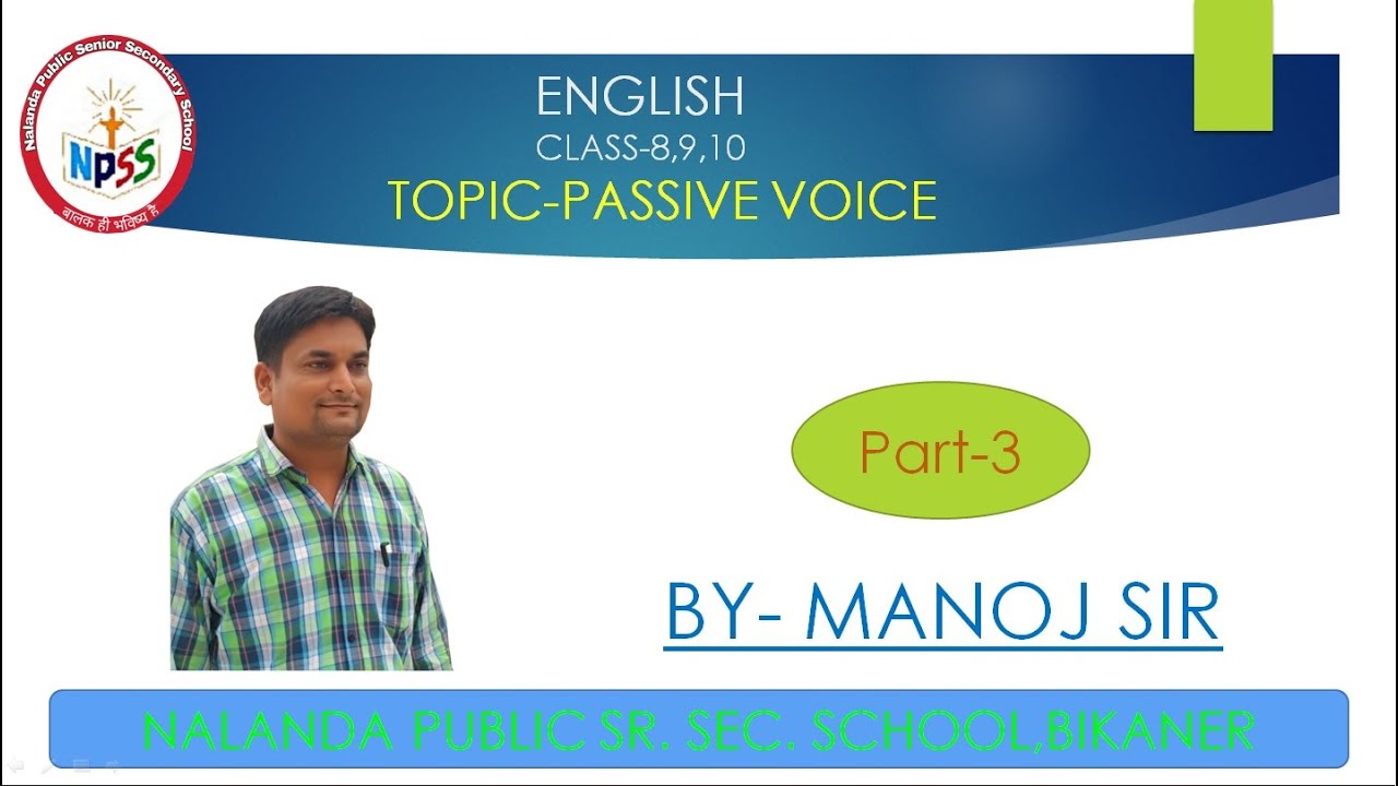 PASSIVE VOICE FOR CLASS 8 9 10 Part 3 BY MANOJ SIR Nalanda School passive-voice-for-class-8-9-10-part-3-by-manoj-sir-nalanda-school