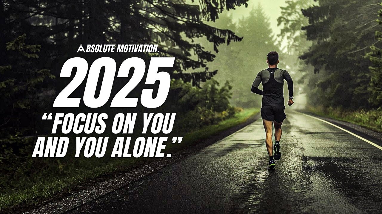 BE FOCUSED ON YOU AND YOU ALONE IN 2025 - One Of The Best Motivational ...
