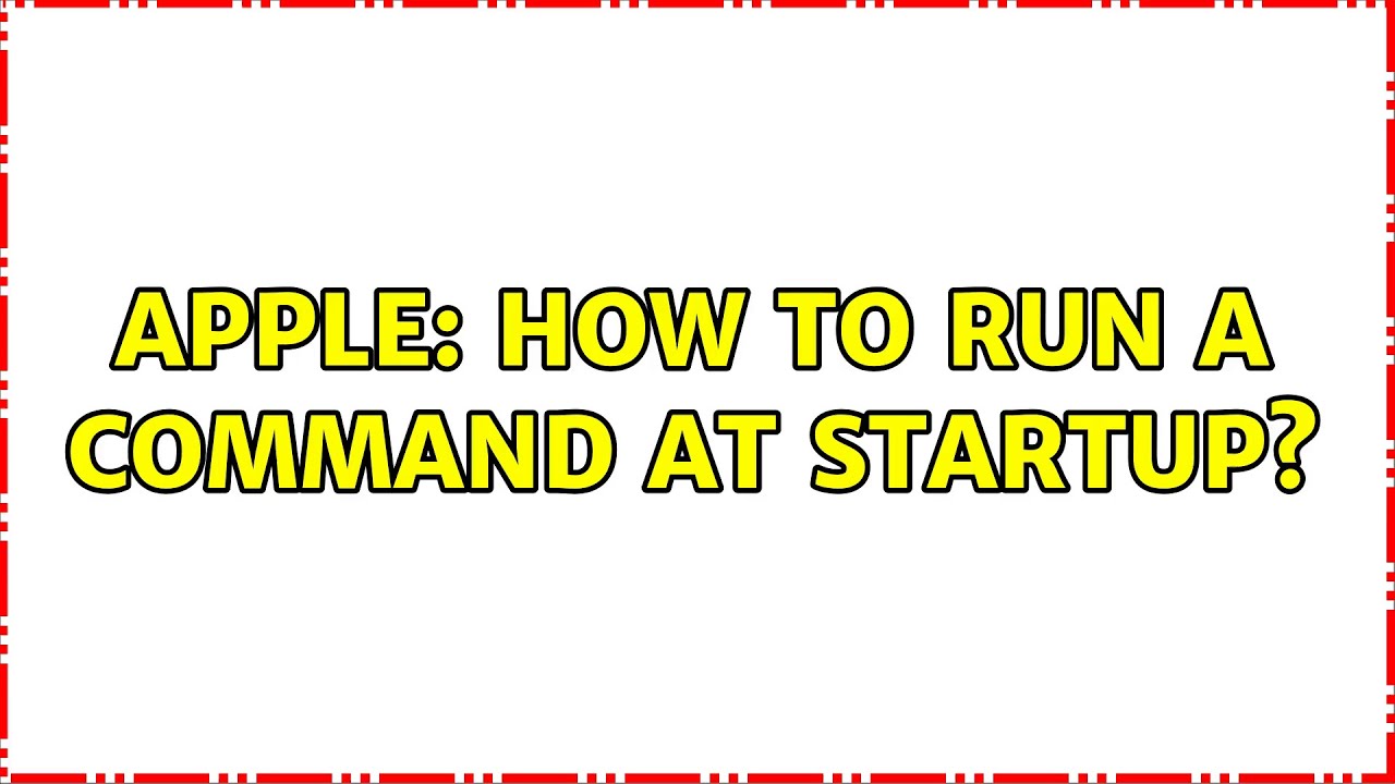 Apple: How to run a command at startup? - YouTube