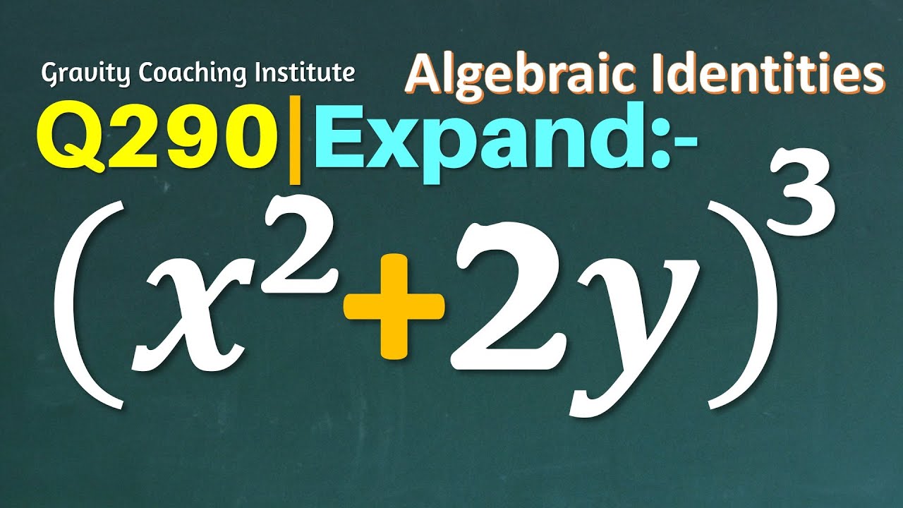 Q290 Expand x 2 2y 3 X Square 2 Y Whole Cube X Square Plus 2y