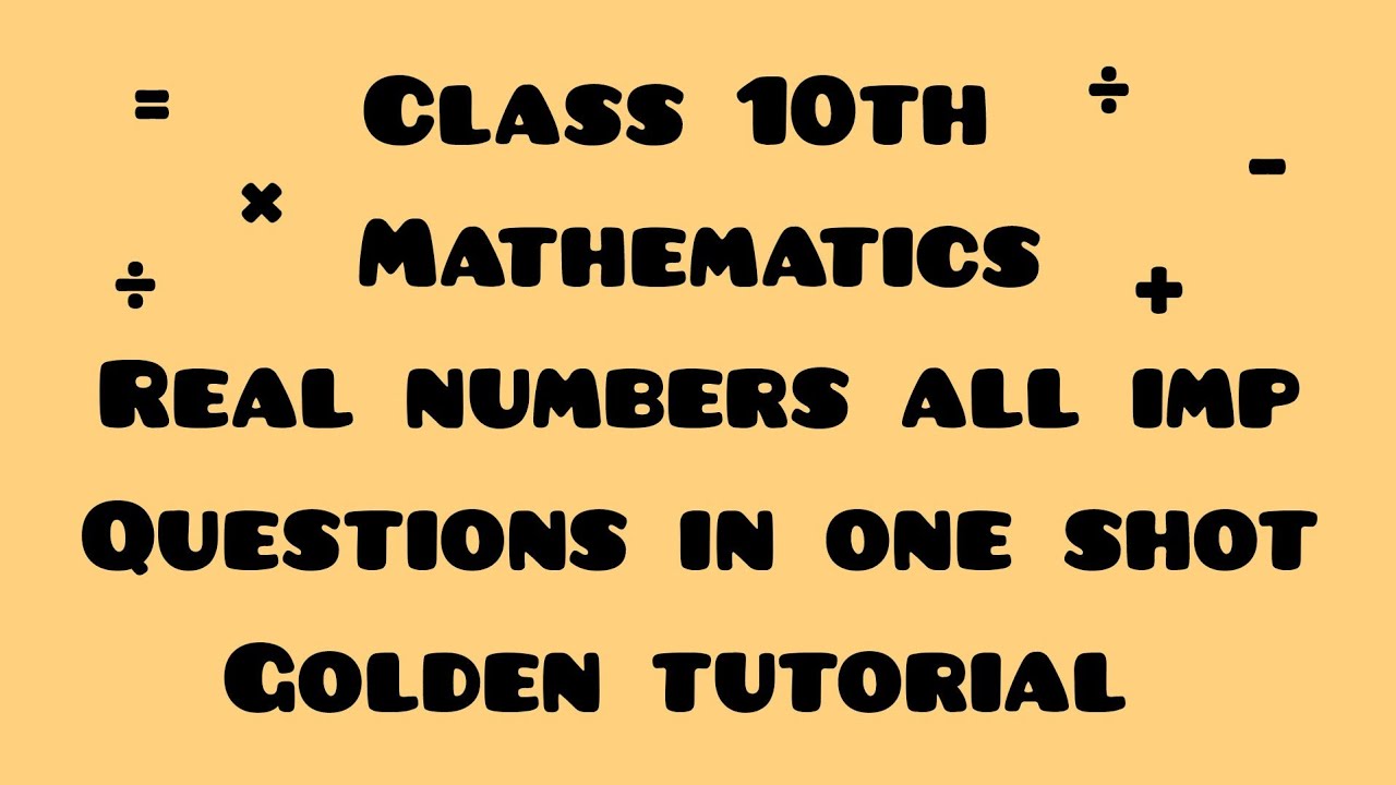 CLASS 10TH MATHEMATICS REAL NUMBER ALL IMP QUESTIONS IN ONE SHOT ...