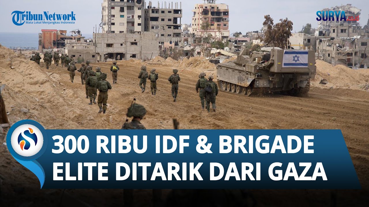 Alibi Latihan Perang Padahal Takut 'Kalah', IDF Tarik Ribuan Pasukan & Brigade Elite dari Gaza ...