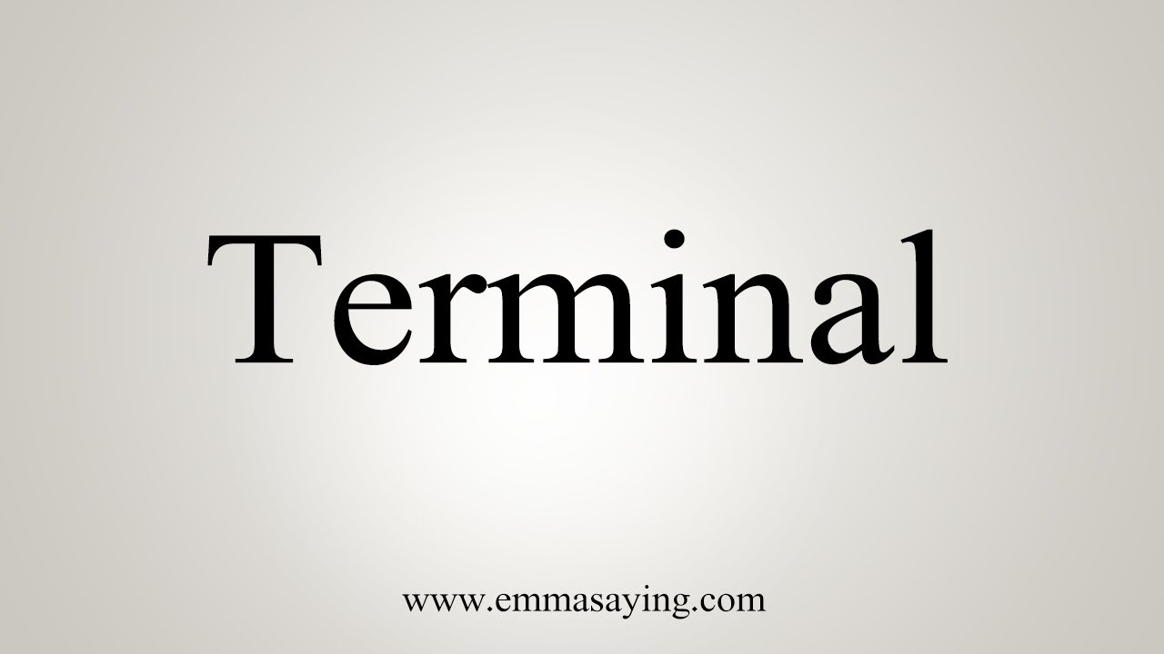 How To Say Terminal - YouTube