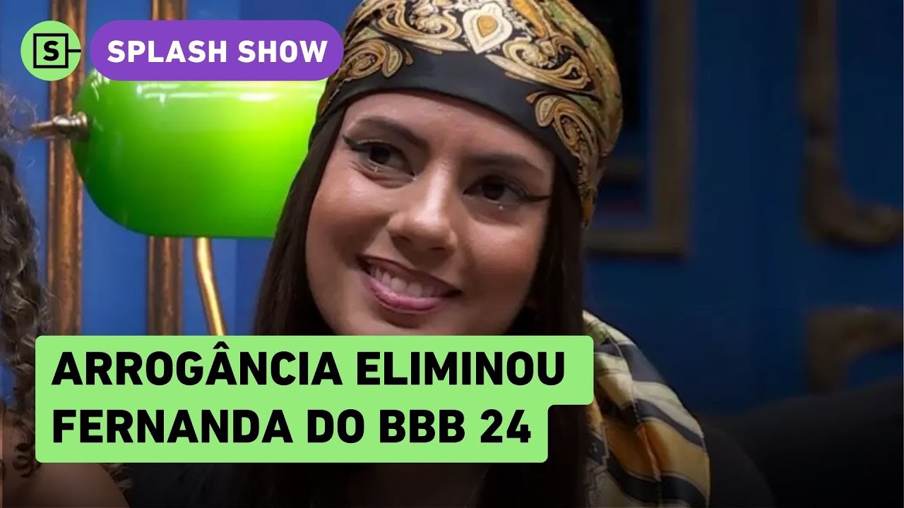 BBB 24: Arrogante e prepotente, Fernanda fez por merecer eliminação ...