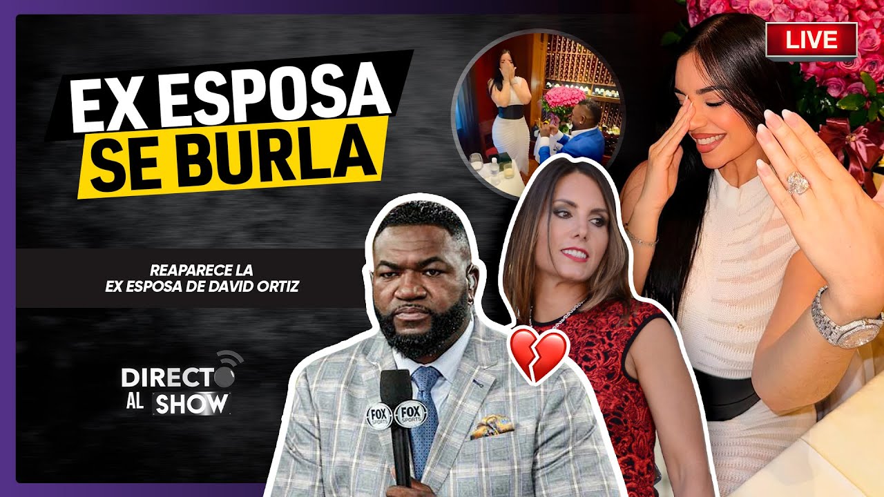 🔴 EX ESPOSA DE DAVID ORTIZ ROMPE EL SILENCIO LUEGO DE PROPUESTA DE ...