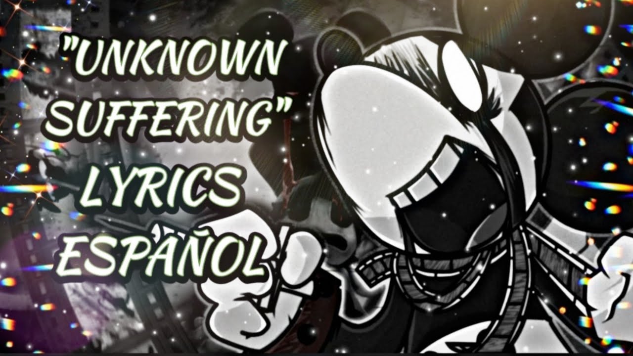 UNKNOWN SUFFERING V3 (LYRICS ESPAÑOL) VS MICKEY 2.0 - YouTube