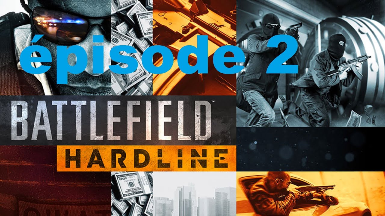 Let's play - Battlefield Hardline - épisode 2 FR - YouTube