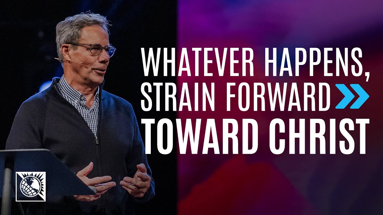 Whatever Happens, Strain Forward Toward Christ | Pastor Robert Morgan ...