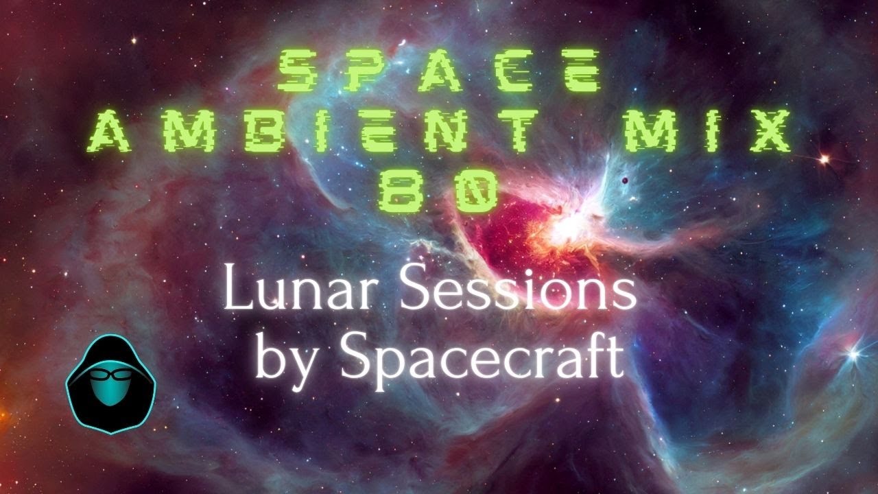 Space Ambient Mix 80 - Lunar Sessions by Spacecraft - YouTube