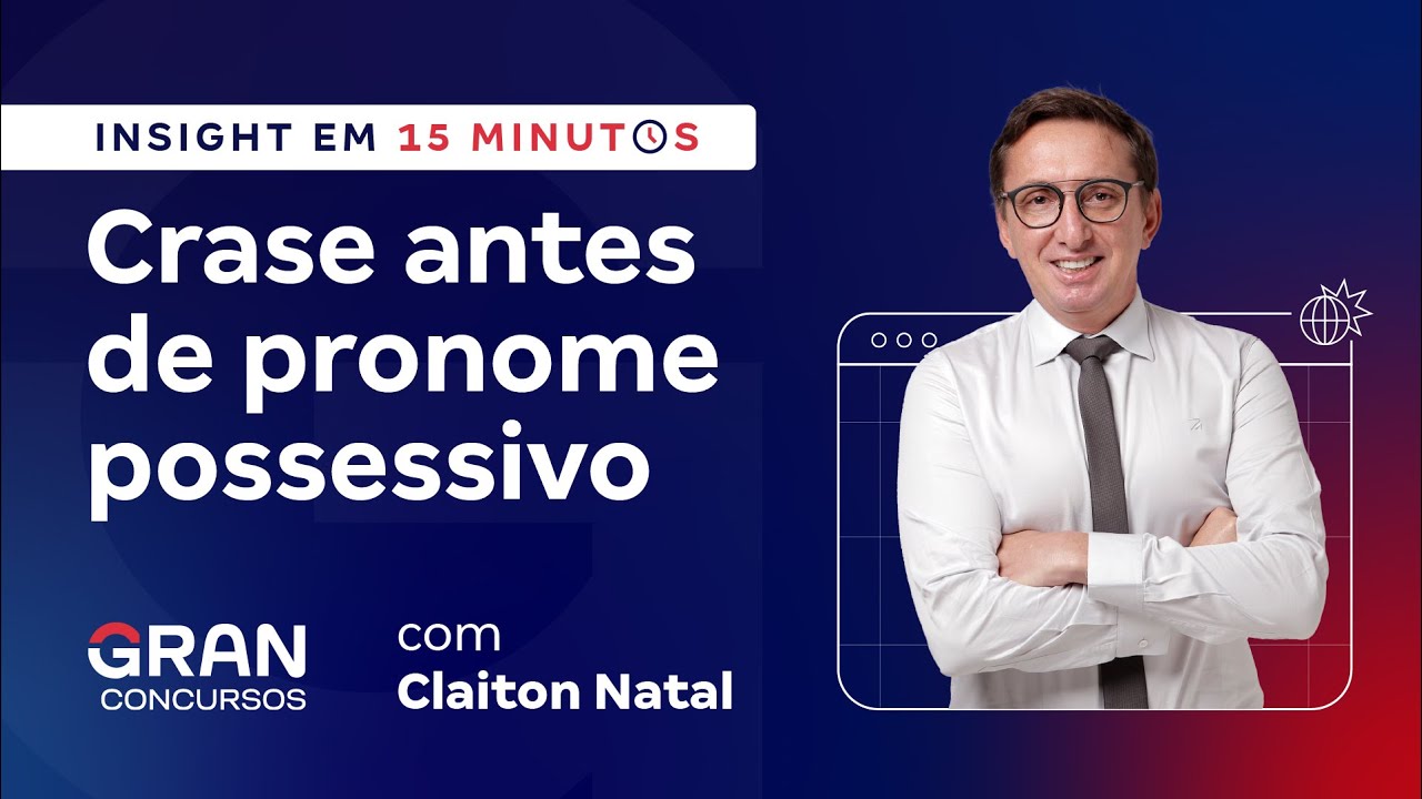 Insight em 15 minutos - Crase antes de pronome possessivo com Claiton ...