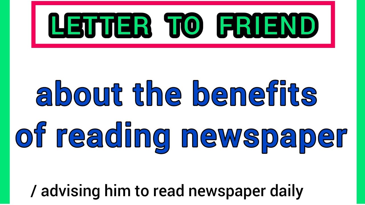 write a letter to your friend about the benefits of reading a good ...