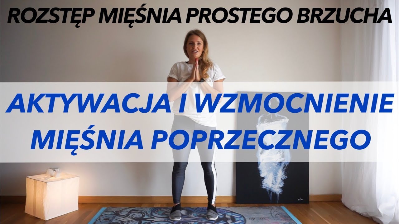 AKTYWACJA I WZMOCNIENIE MIĘŚNIA POPRZECZNEGO BRZUCHA - ROZSTĘP MIĘŚNIA ...