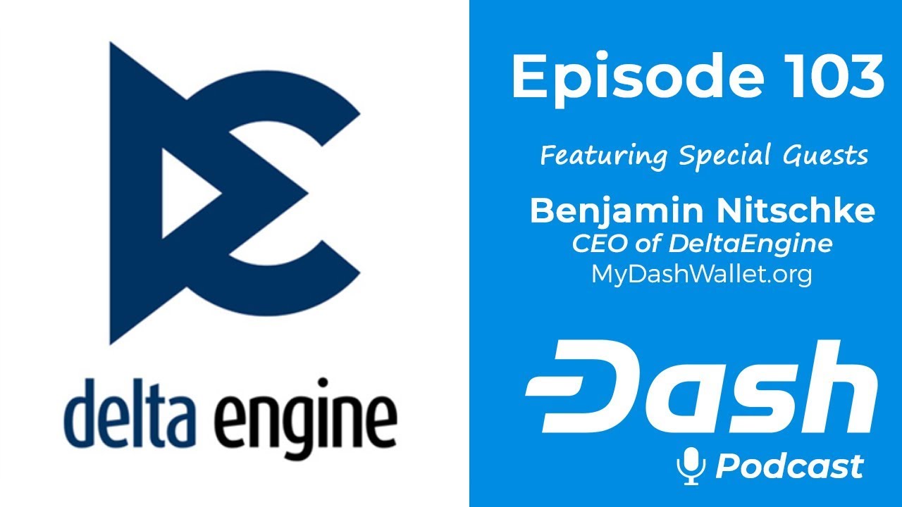 Dash Podcast 103 - Feat. Benjamin Nitschke, CEO of DeltaEngine, Creator of MyDashWallet.org ...